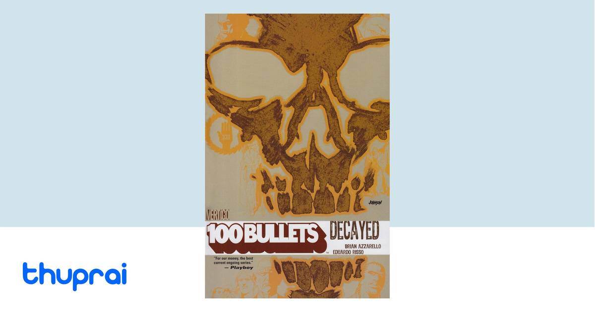 Buy 100 Bullets Vol 10: Decayed in Nepal | Thuprai