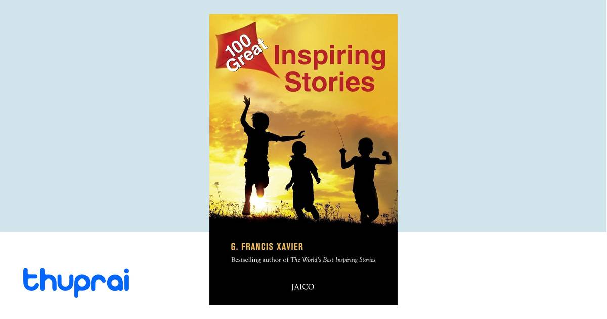 100 Great Inspiring Stories by G. Francis Xavier - Buy in Nepal | Thuprai