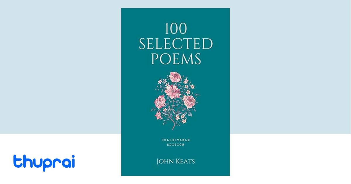 Buy 100 Selected Poems, John Keats in Nepal | Thuprai