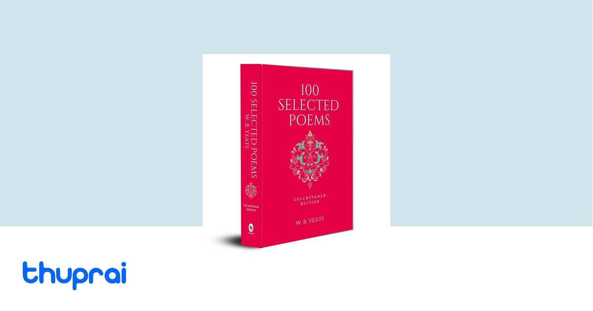 Buy 100 Selected Poems, W. B. Yeats in Nepal | Thuprai