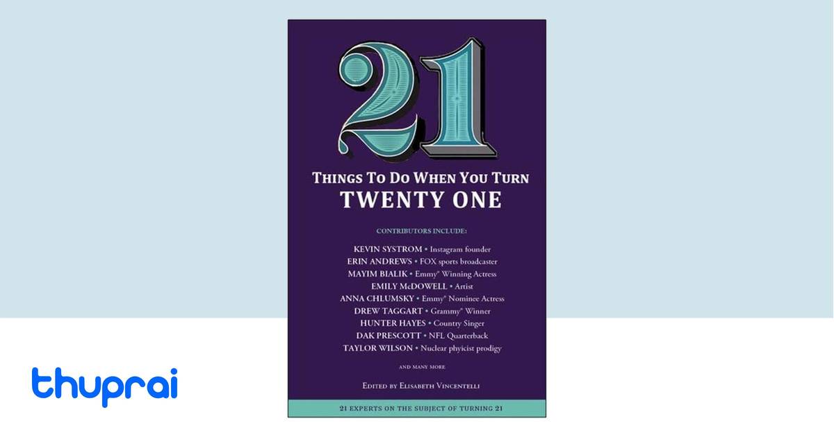 Buy 21 Things to Do When You Turn 21 - 21 Achievers on How to Make the ...
