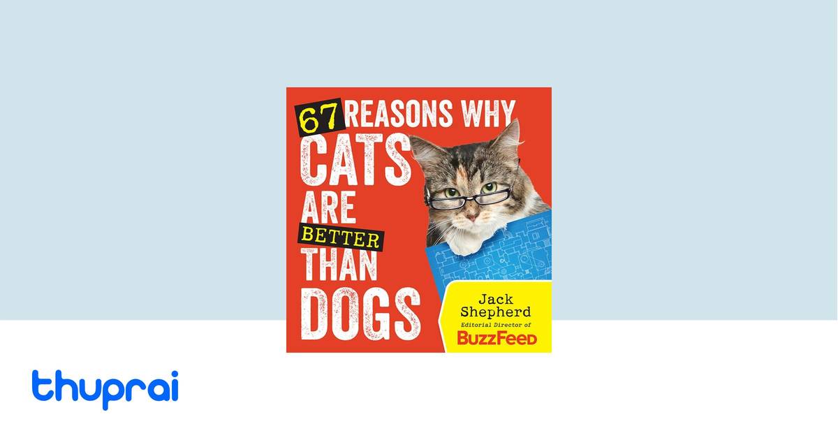 Buy 67 Reasons Why Cats Are Better Than Dogs in Nepal | Thuprai