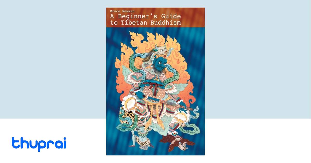A Beginner S Guide To Tibetan Buddhism By Bruce Newman Buy In Nepal
