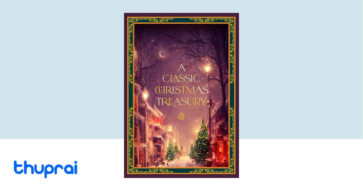 A Classic Christmas Treasury: Includes 'Twas the Night before Christmas ...