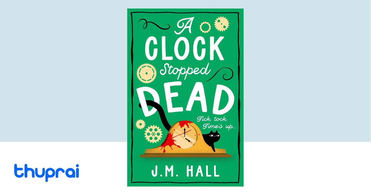 A Clock Stopped Dead: A wonderfully witty British cosy mystery for fans ...