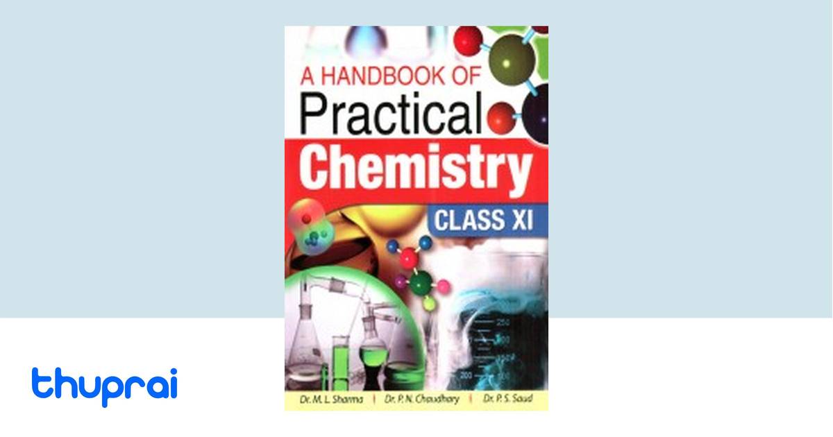 A Handbook of Practical Chemistry Class XI - Dr M L Sharma, Dr P N Chaudhary, Dr P S Saud | Thuprai