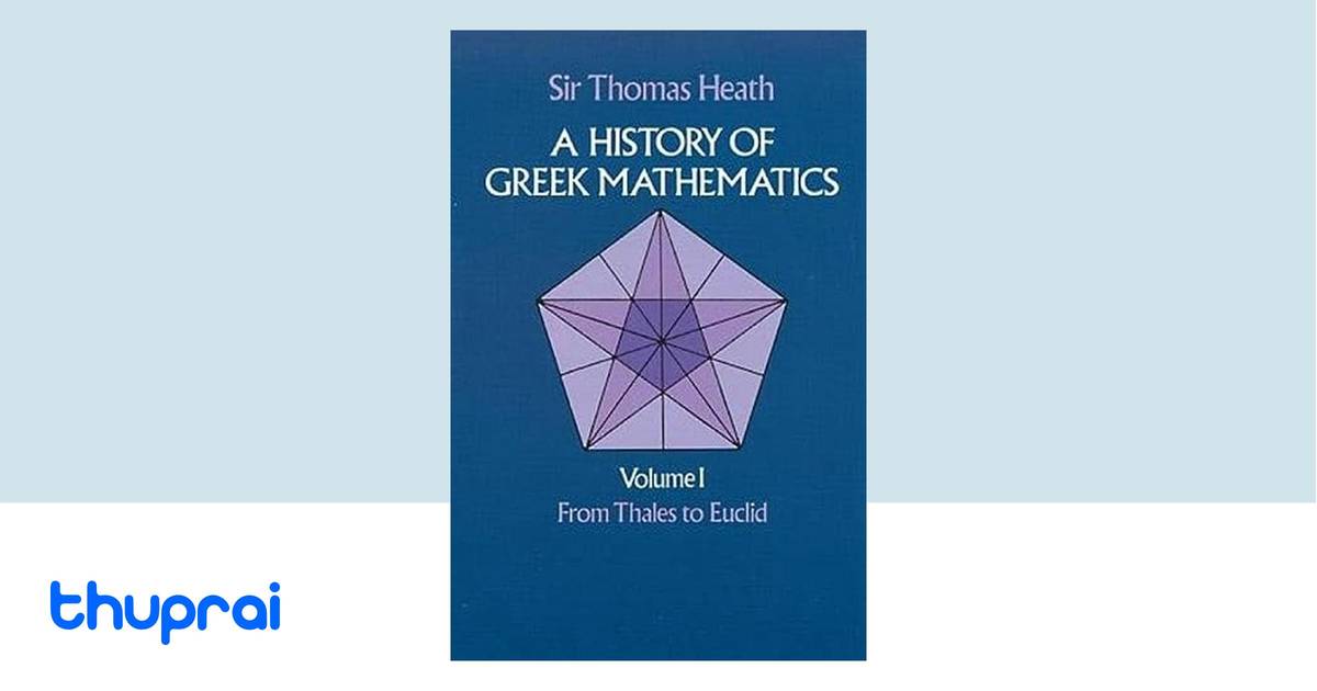 Buy A History of Greek Mathematics, Vol. 1: From Thales to Euclid in ...