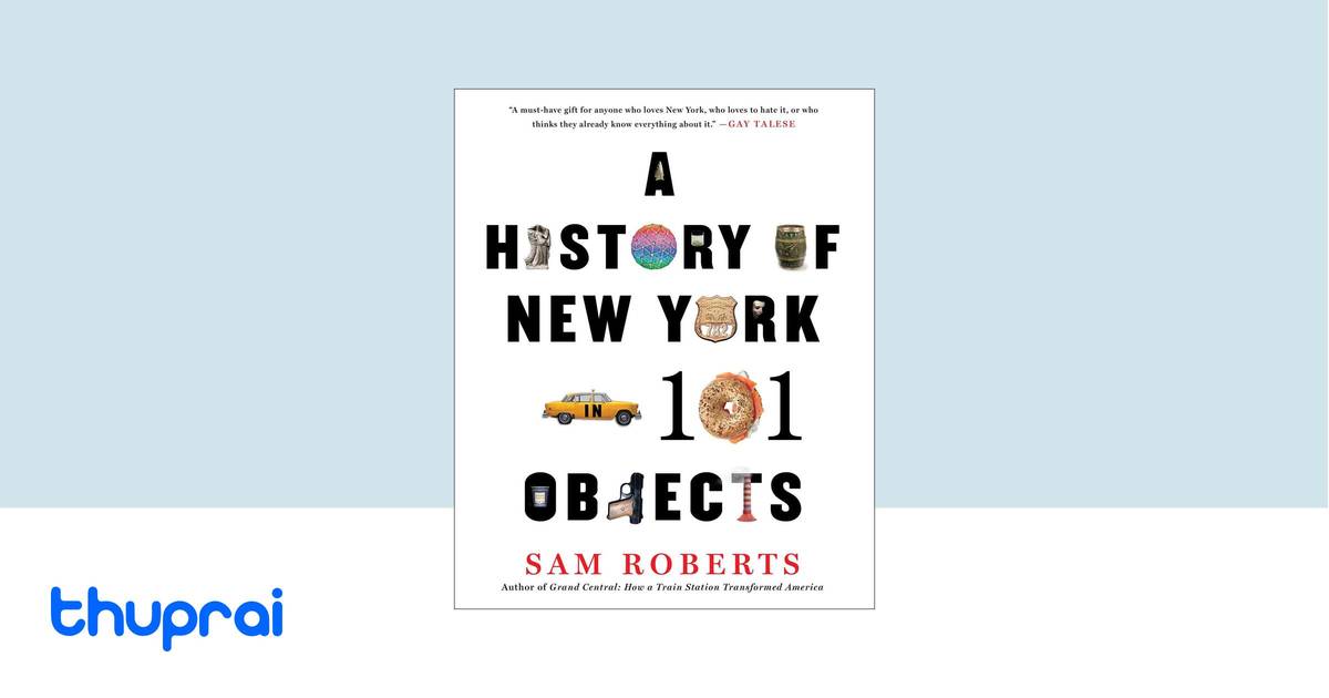 A History of New York in 101 Objects by Sam Roberts - Buy in Nepal ...