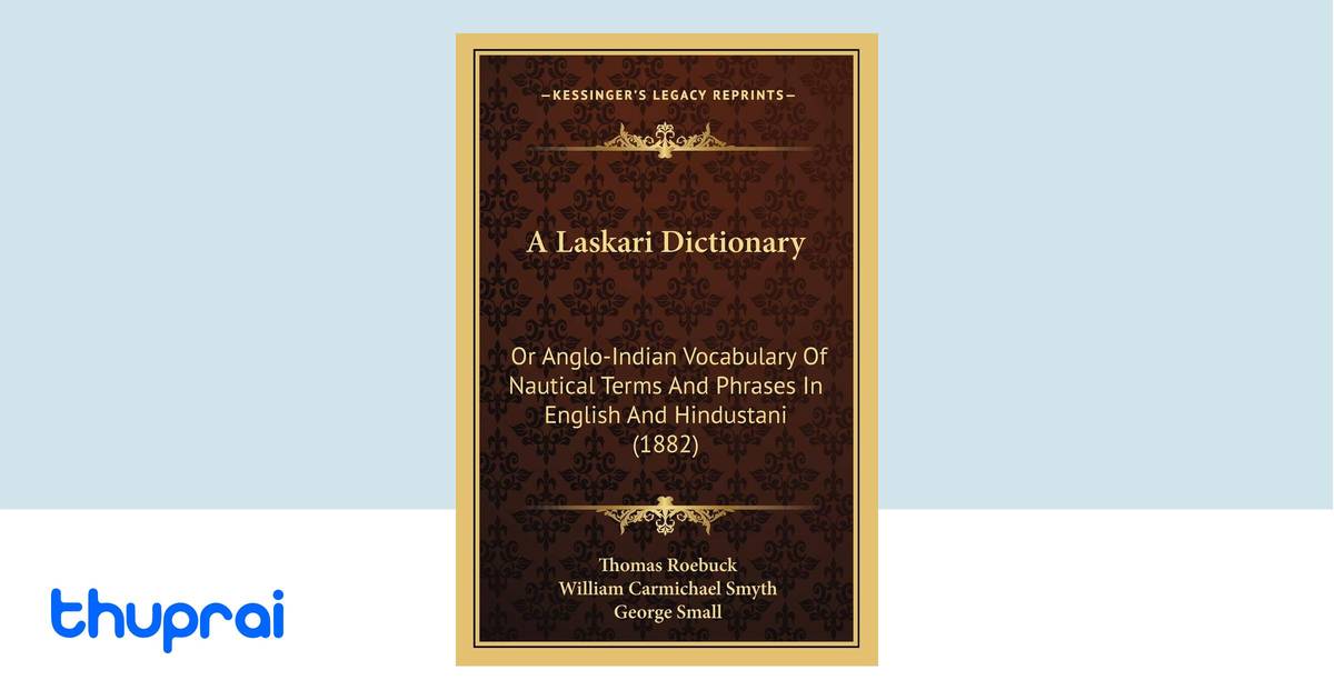 Buy A Laskari Dictionary: Or Anglo-Indian Vocabulary Of Nautical Terms ...