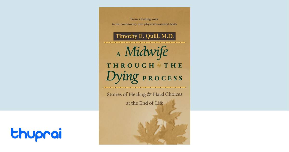 A Midwife through the Dying Process by Timothy E. Quill - Buy in Nepal ...