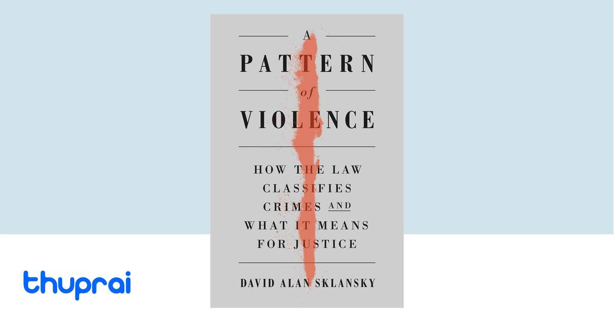 A Pattern of Violence: How the Law Classifies Crimes and What It Means ...