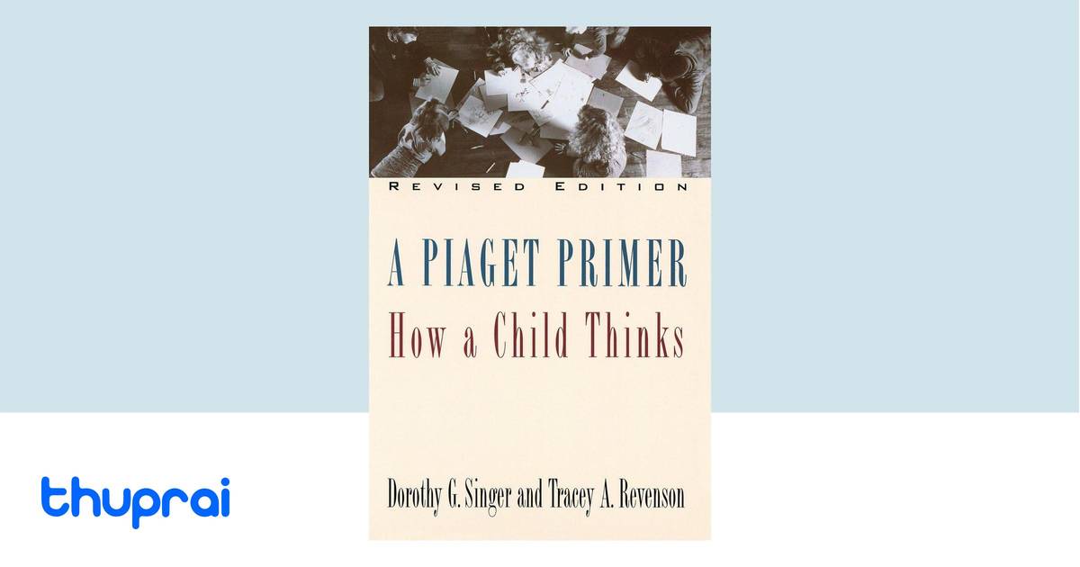 A Piaget Primer by Dorothy G. Singer, Tracey A. Revenson - Buy in Nepal ...