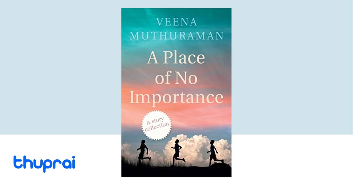 A Place Of No Importance by Veena Muthuraman - Buy in Nepal | Thuprai