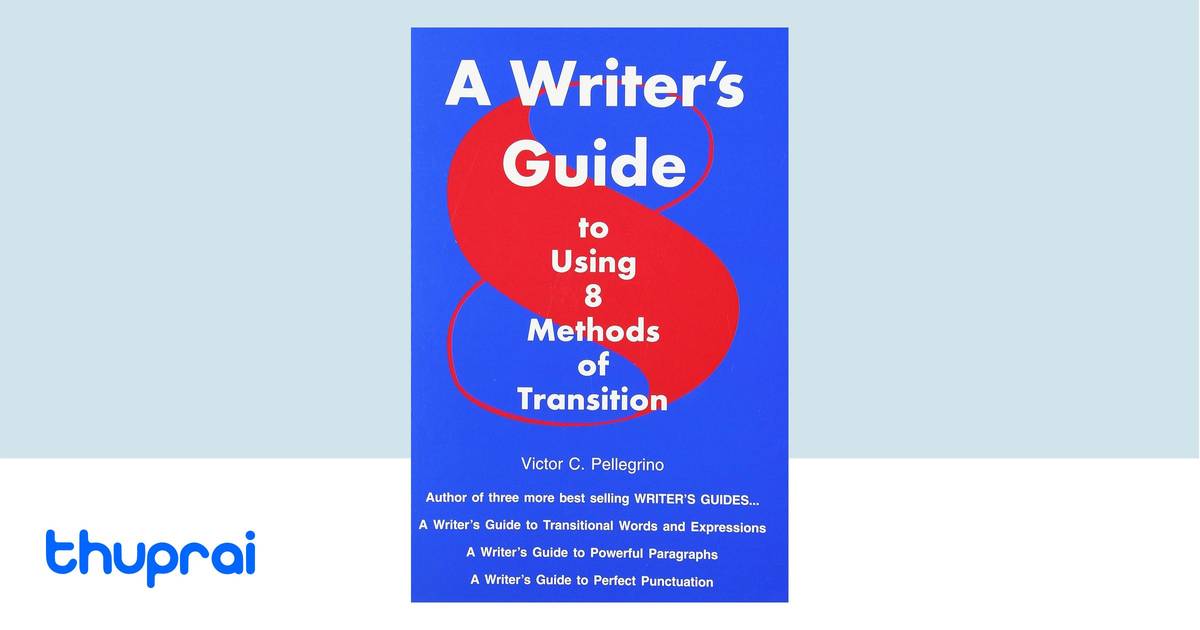 Buy A Writer's Guide to Using Eight Methods of Transition in Nepal ...