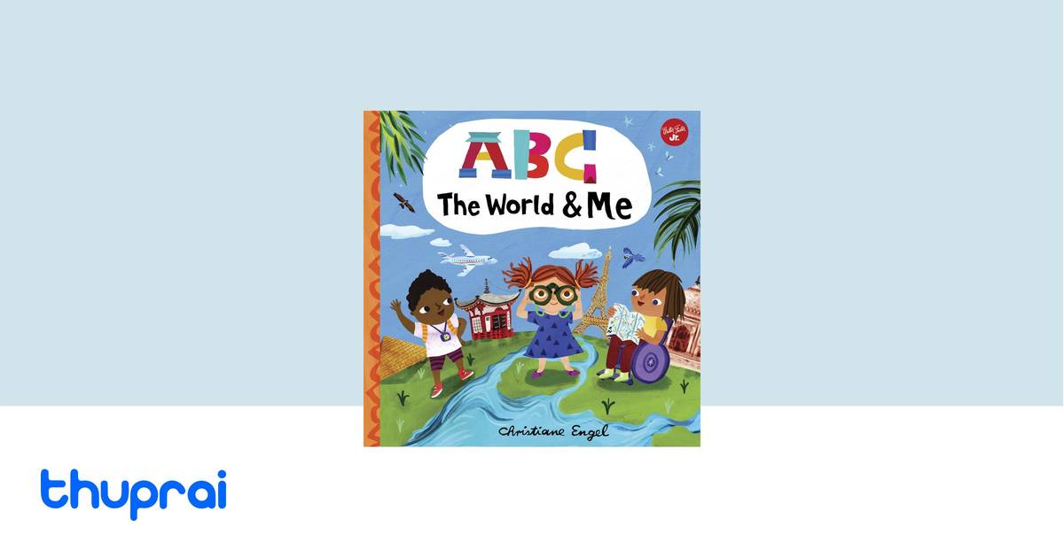 ABC for Me: ABC The World & Me: Let's take a journey around the world ...