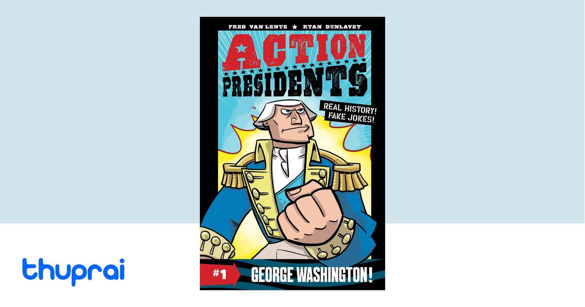 Action Presidents #1: George Washington! by Fred Van Lente - Buy in ...