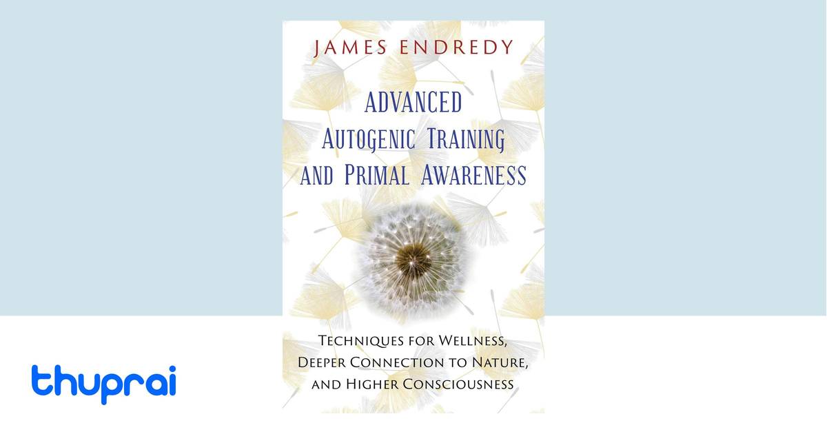 Buy Advanced Autogenic Training and Primal Awareness in Nepal | Thuprai