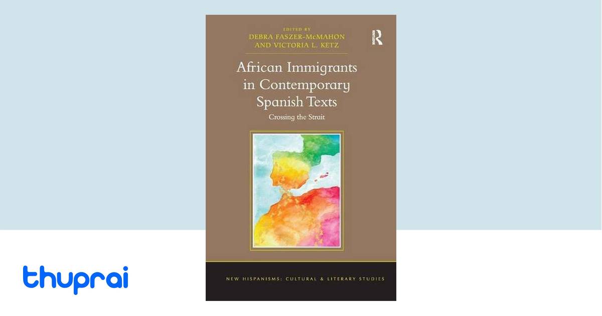 Buy African Immigrants in Contemporary Spanish Texts in Nepal | Thuprai