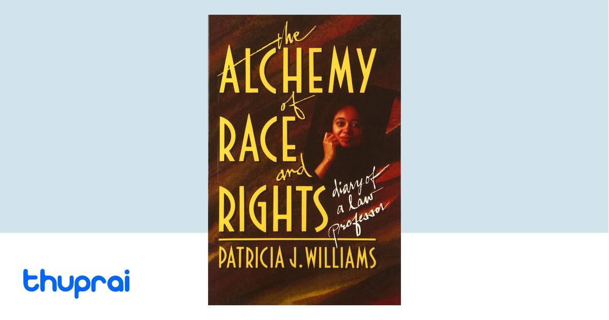 Alchemy of Race and Rights: Diary of a Law Professor by Patricia J ...