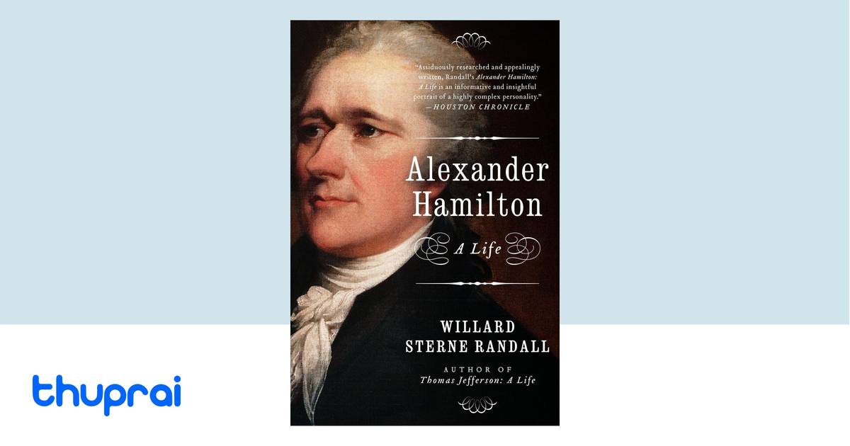 Alexander Hamilton: A Life by Willard Sterne Randall - Buy in Nepal ...