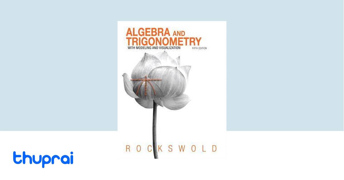 Buy Algebra and Trigonometry with Modeling and Visualization in Nepal ...