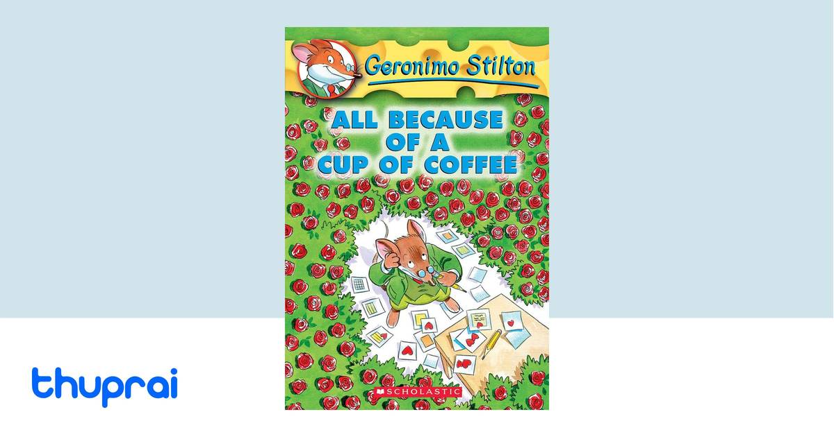 All Because of a Cup of Coffee by Geronimo Stilton - Buy in Nepal | Thuprai