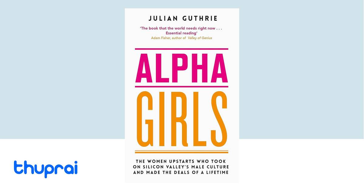 Alpha Girls by Julian Guthrie - Buy in Nepal | Thuprai