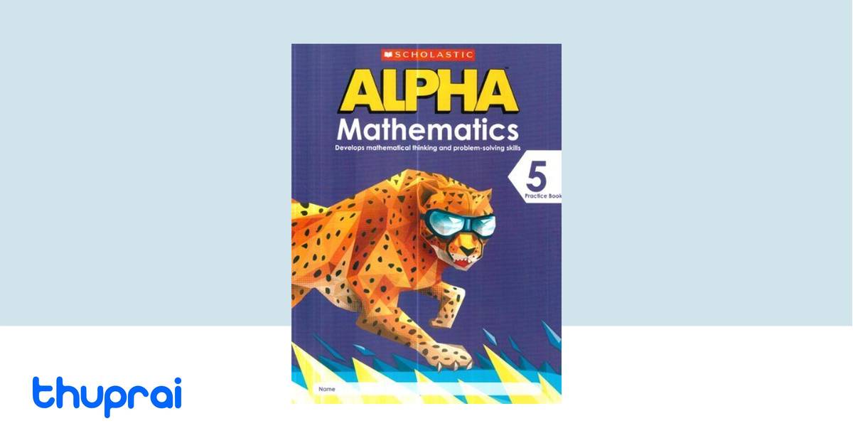 Alpha Mathematics Practice Book Class - 5 by - Buy in Nepal | Thuprai