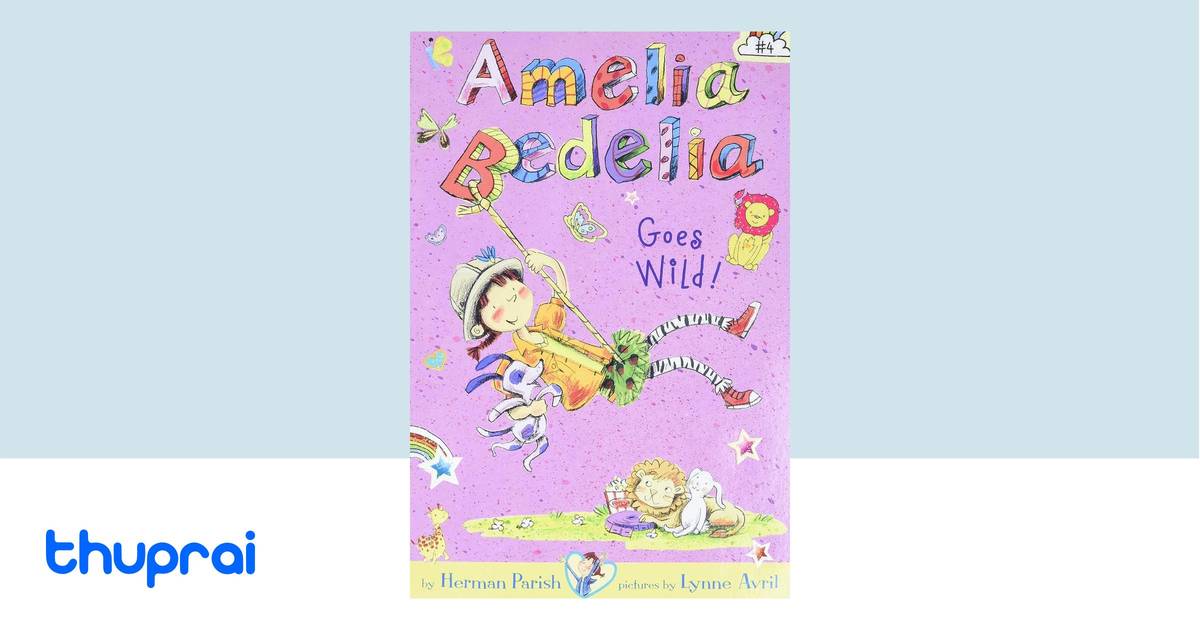 Amelia Bedelia Chapter Book #4: Amelia Bedelia Goes Wild! by Herman ...