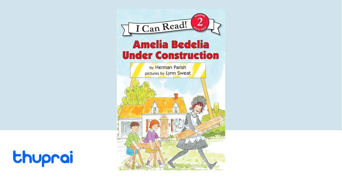 Amelia Bedelia Under Construction by Herman Parish - Buy in Nepal | Thuprai