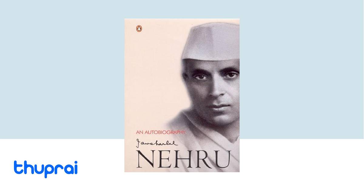 An Autobiography by Jawaharlal Nehru - Buy in Nepal | Thuprai