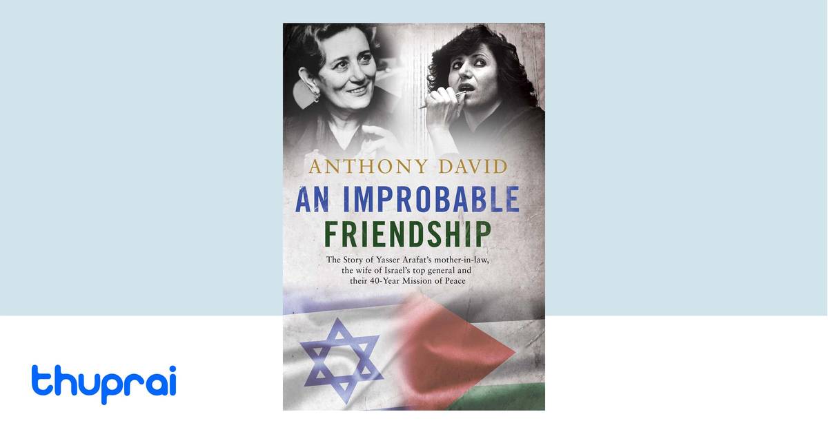 Buy An Improbable Friendship: The Story of Ruth Dayan and Raymonda ...