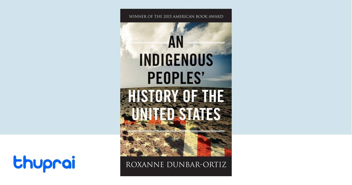 An Indigenous Peoples' History of the United States by Roxanne Dunbar ...