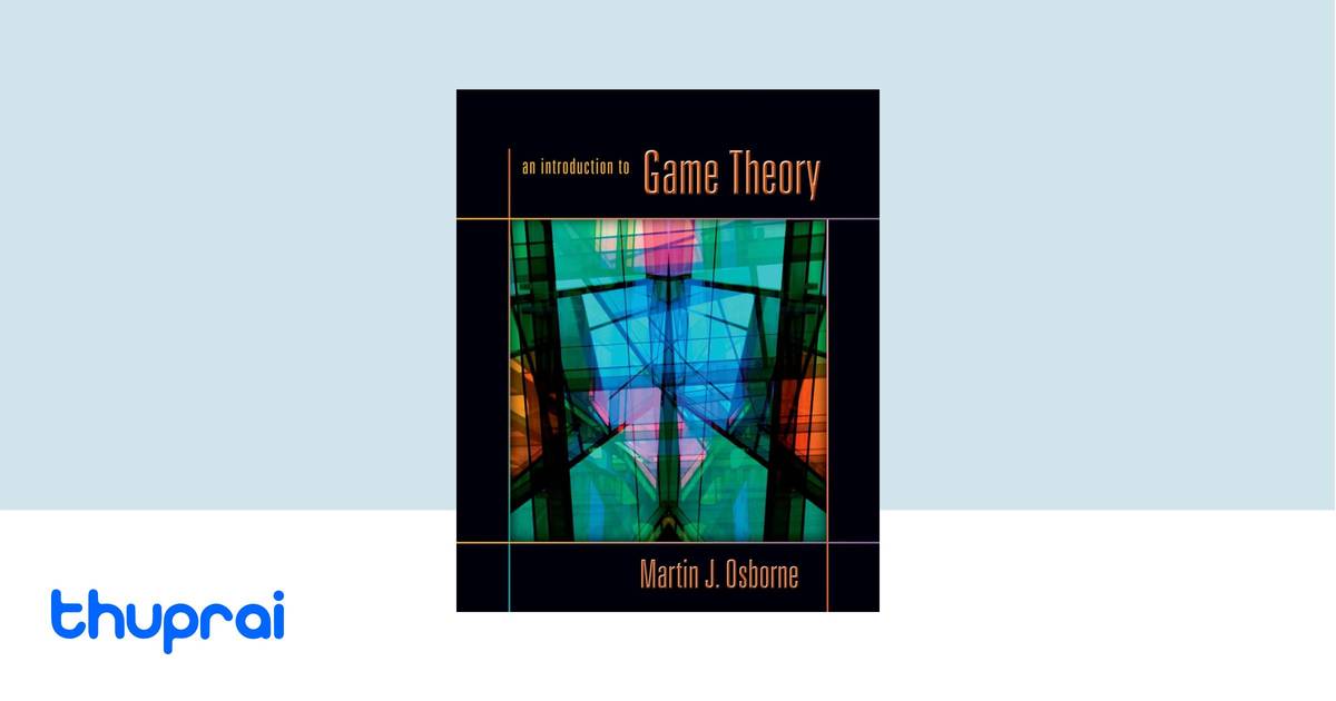 An Introduction to Game Theory by Martin J. Osborne - Buy in Nepal ...