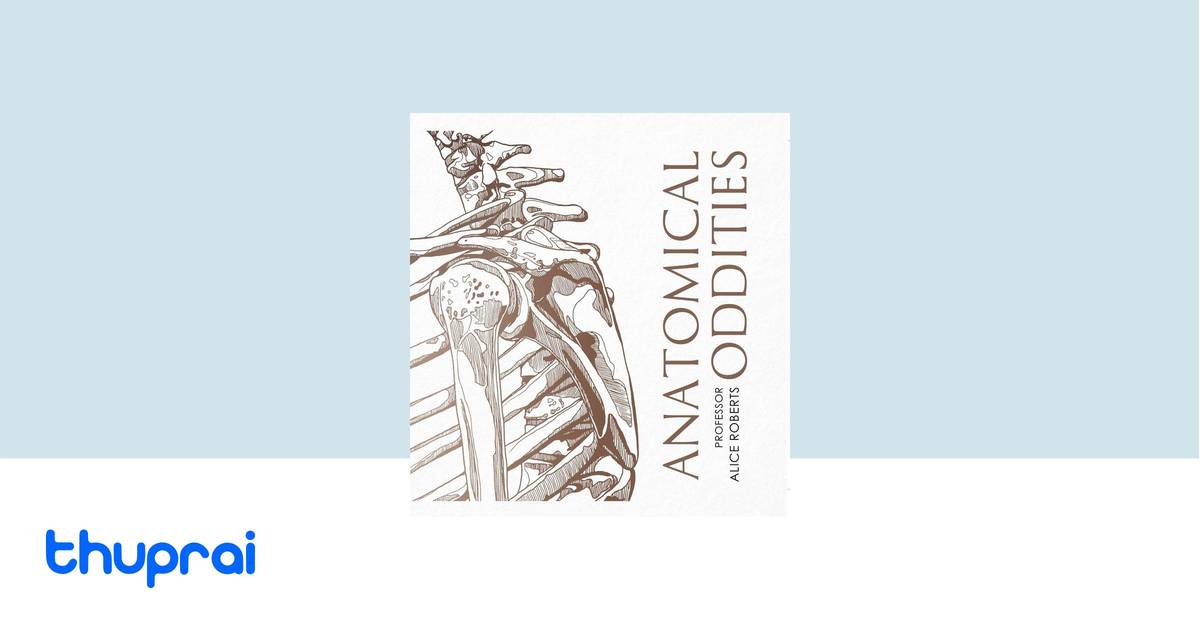 Anatomical Oddities by Alice Roberts - Buy in Nepal | Thuprai