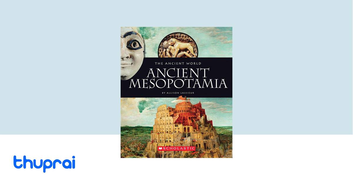 Ancient Mesopotamia (The Ancient World) by Allison Lassieur - Buy in ...