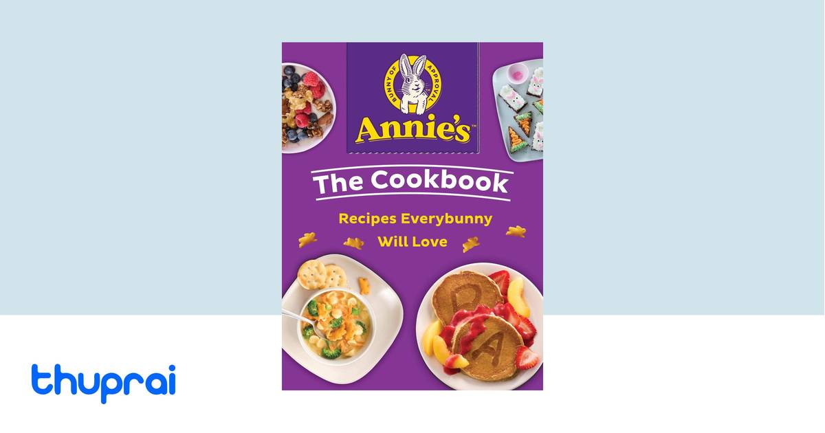 Annie's The Cookbook: Recipes Everybunny Will Love by Annie's - Buy in ...