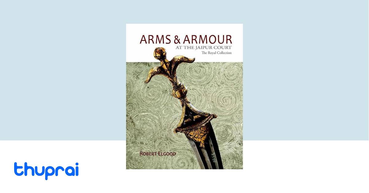 Arms and Armour at the Jaipur Court by Robert Elgood, Maharaja Sawai ...