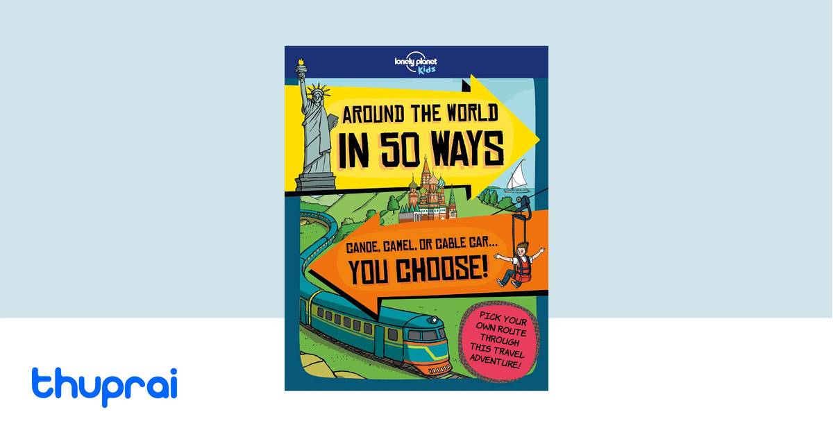 Around the World in 50 Ways 1ed -anglais- by Lonely Planet - Buy in Nepal | Thuprai