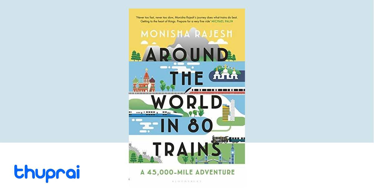 Buy Around the World in 80 Trains in Nepal | Thuprai