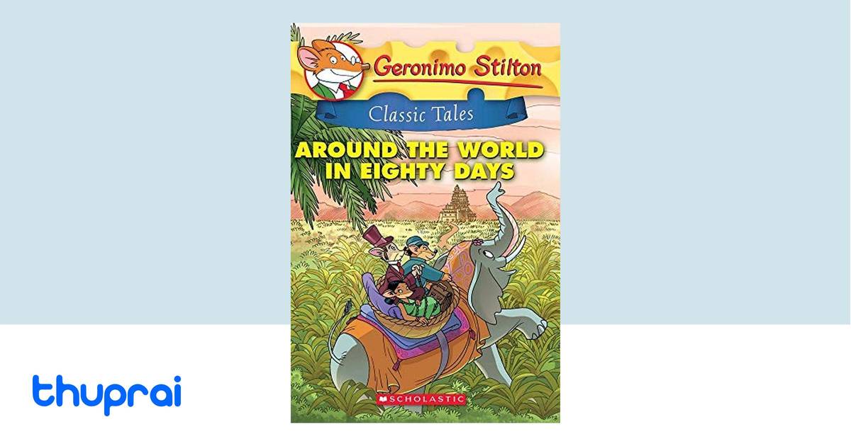 Around the World in Eighty Days (Geronimo Stilton);Geronimo Stilton by ...