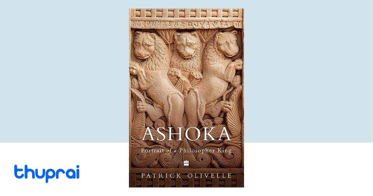 Ashoka : Portrait Of A Philosopher King by Patrick Olivelle - Buy in ...