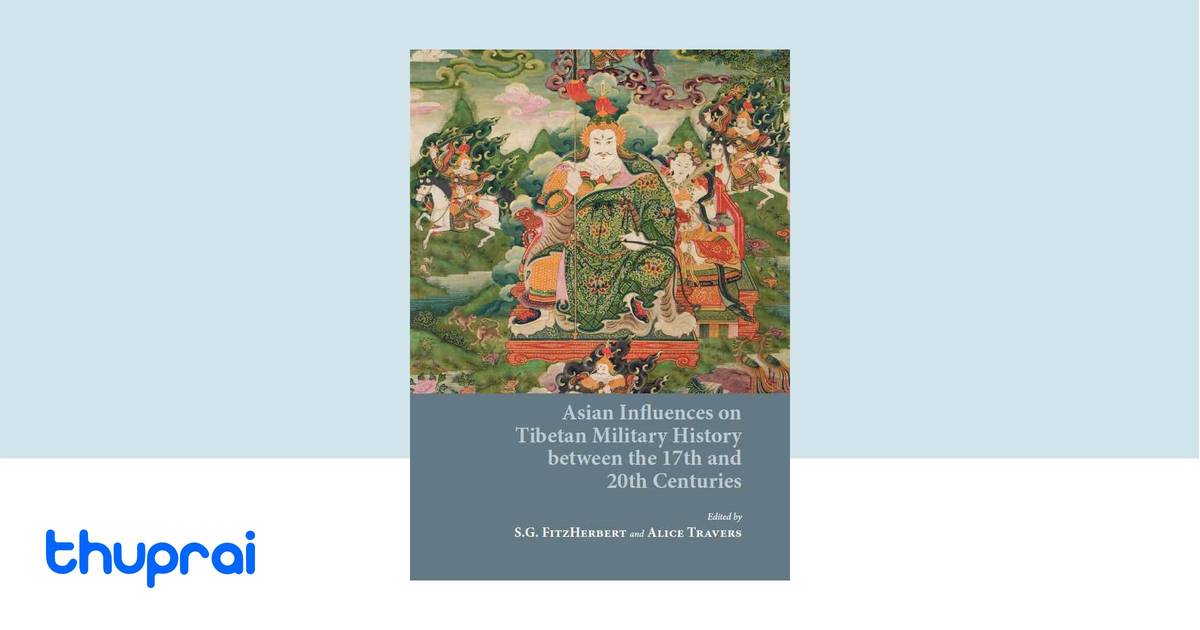 Asian Influences on Tibetan Military History between 17th and 20th ...