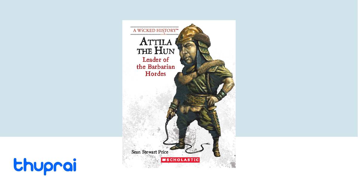 Buy Attila the Hun (Revised Edition) (A Wicked History) in Nepal | Thuprai