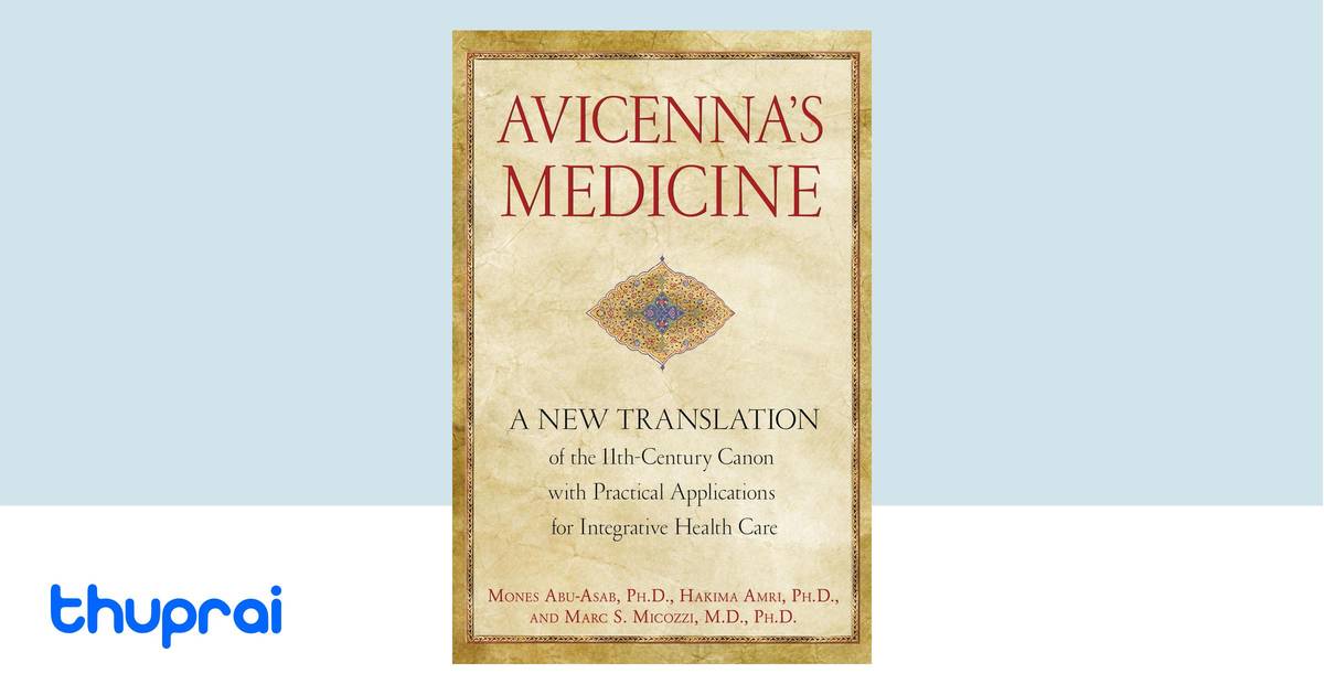 Avicenna's Medicine by Marc S. Micozzi M.D. Ph.D., Mones Abu-Asab Ph.D ...