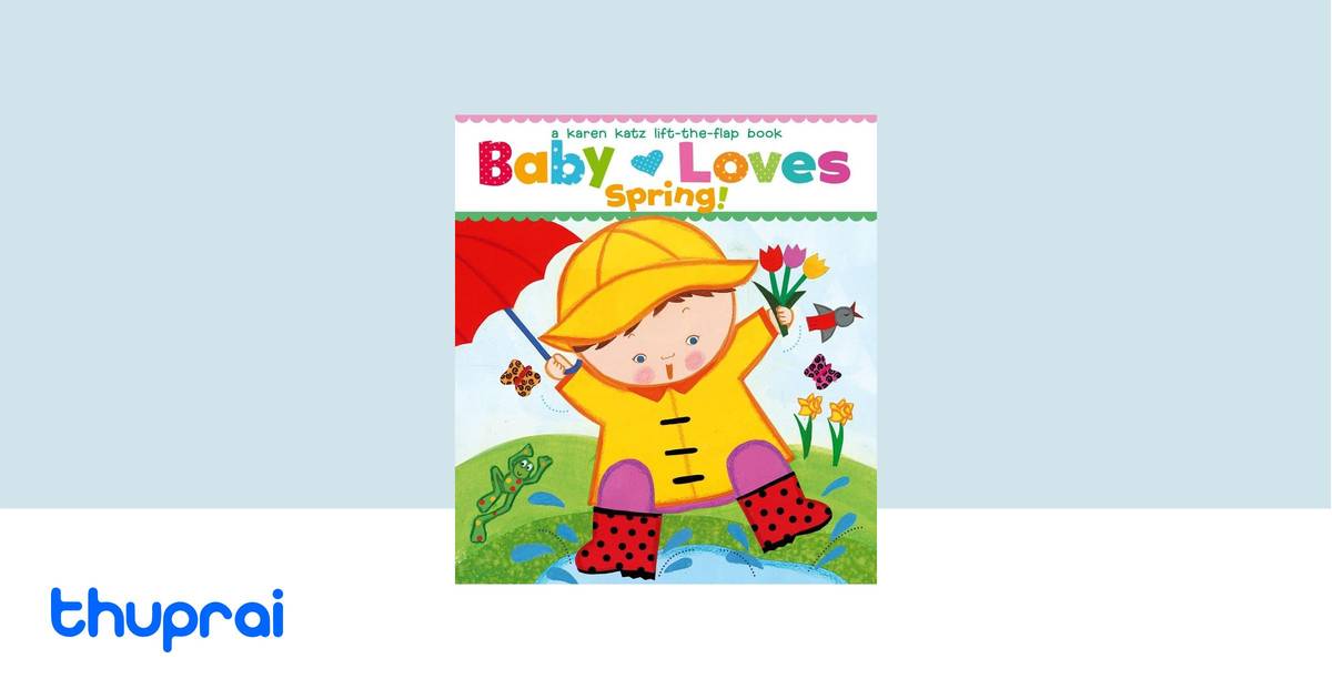 Baby Loves Spring! by Karen Katz - Buy in Nepal | Thuprai