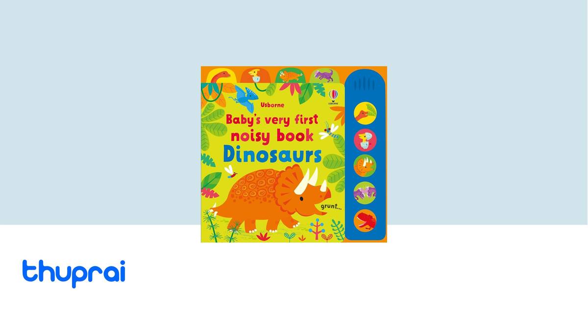 Baby's Very First Noisy Book Dinosaurs by Fiona Watt - Buy in Nepal ...