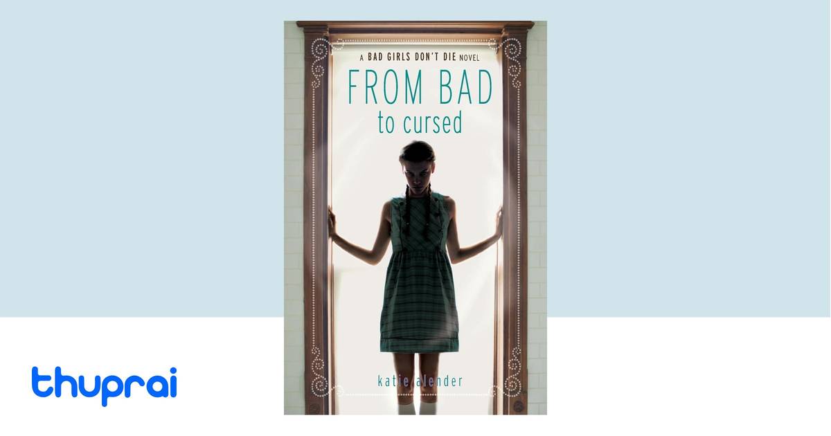 Bad Girls Don't Die: From Bad to Cursed by Katie Alender - Buy in Nepal ...