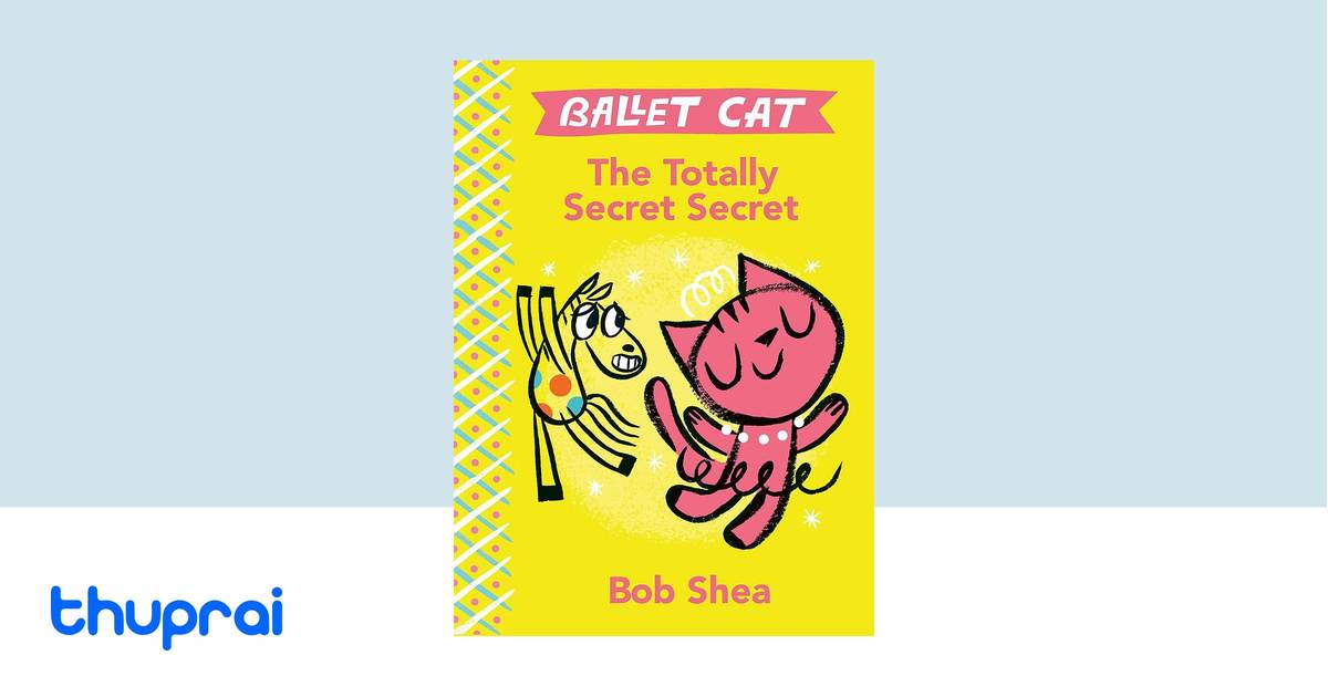 Buy Ballet Cat The Totally Secret Secret in Nepal | Thuprai