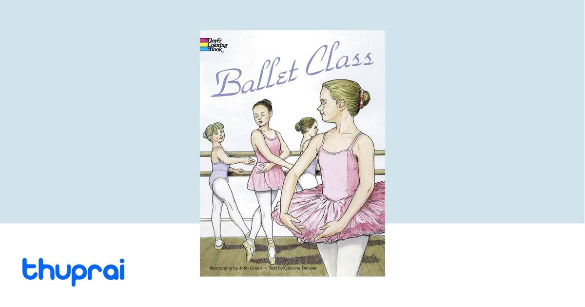Ballet Class Coloring Book by John Green, Caroline Denzler - Buy in ...